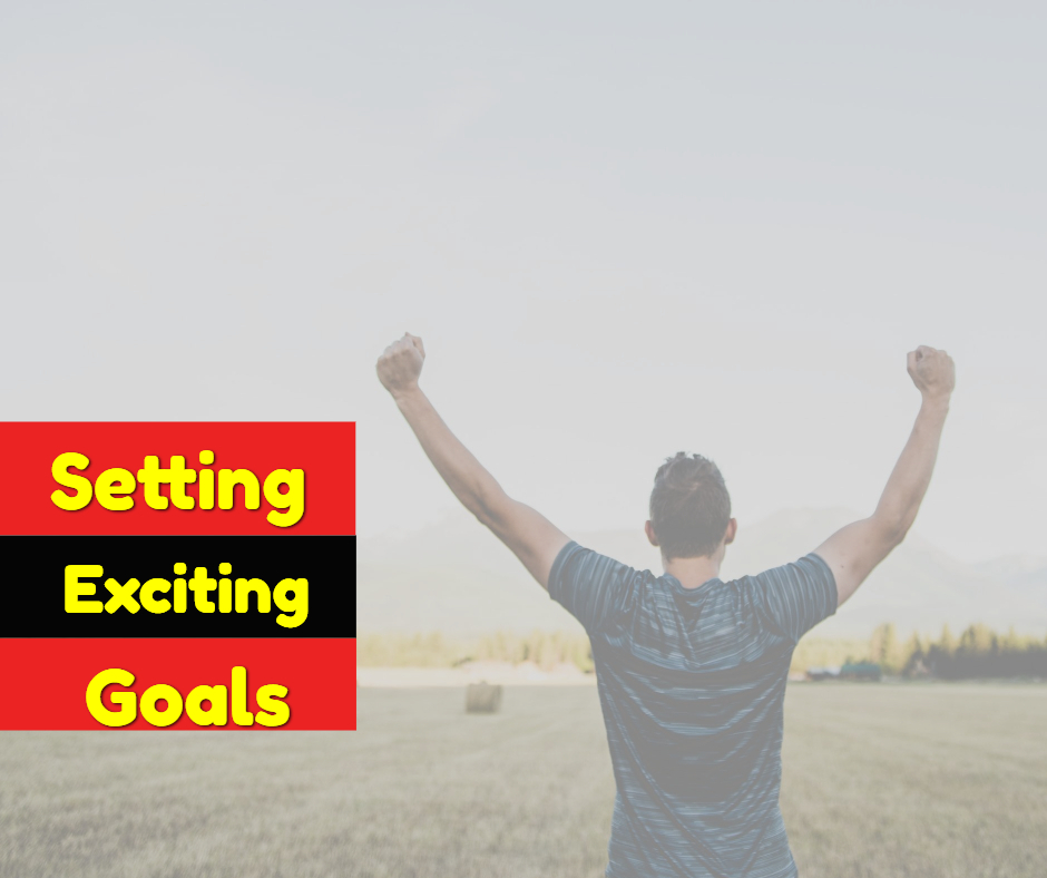 Setting Exciting Goals. – BetterLifeHQ-Manifest